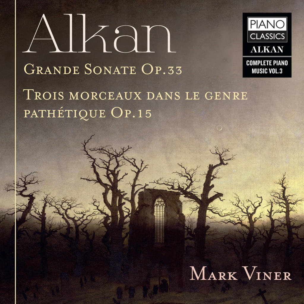 Mark Viner - Alkan: Grande Sonate, Op.33, 3 Morceaux dans le genre ...