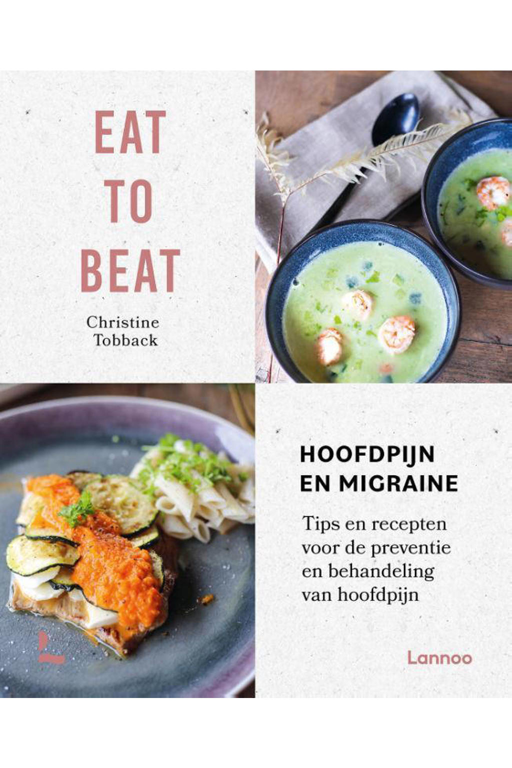 Christine Tobback Eat to beat: hoofdpijn en migraine | wehkamp