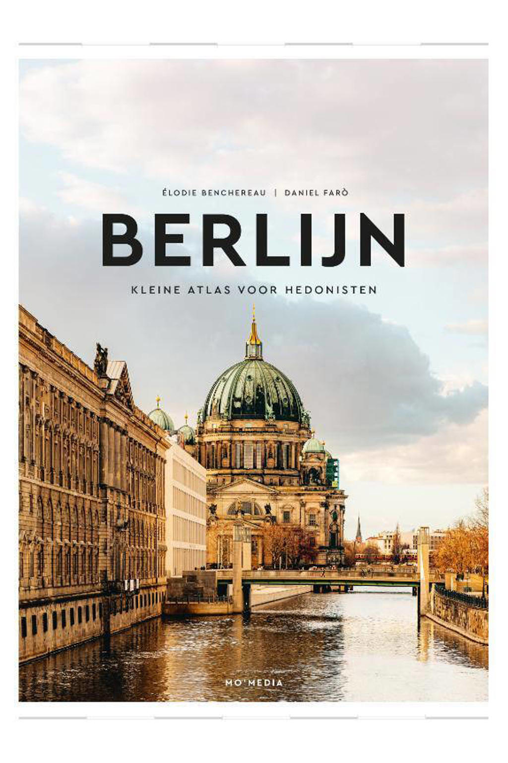Elodie Benchereau en Daniel Faro Kleine atlas voor hedonisten: Berlijn ...