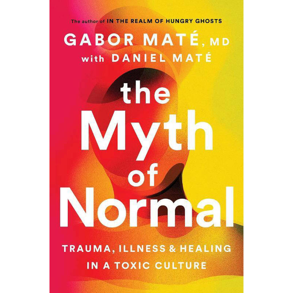 Gabor Maté en Daniel Maté The Myth of Normal | wehkamp