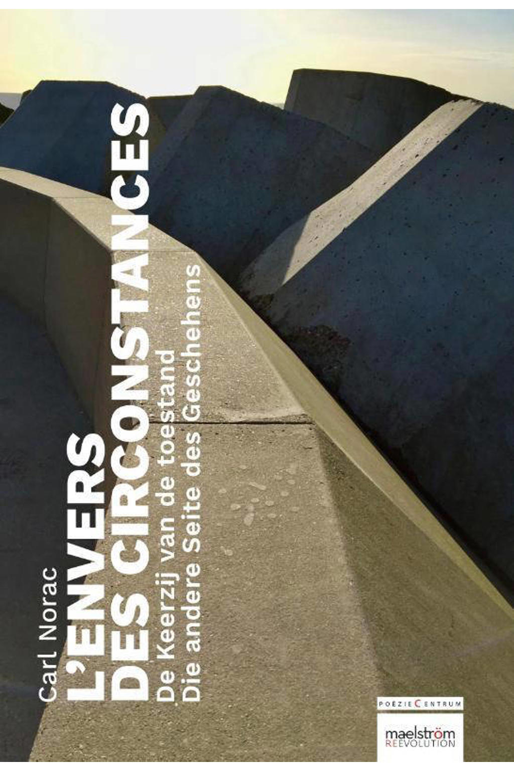 Carl Norac De keerzij van de toestand / L'enver des circonstances / Die ...