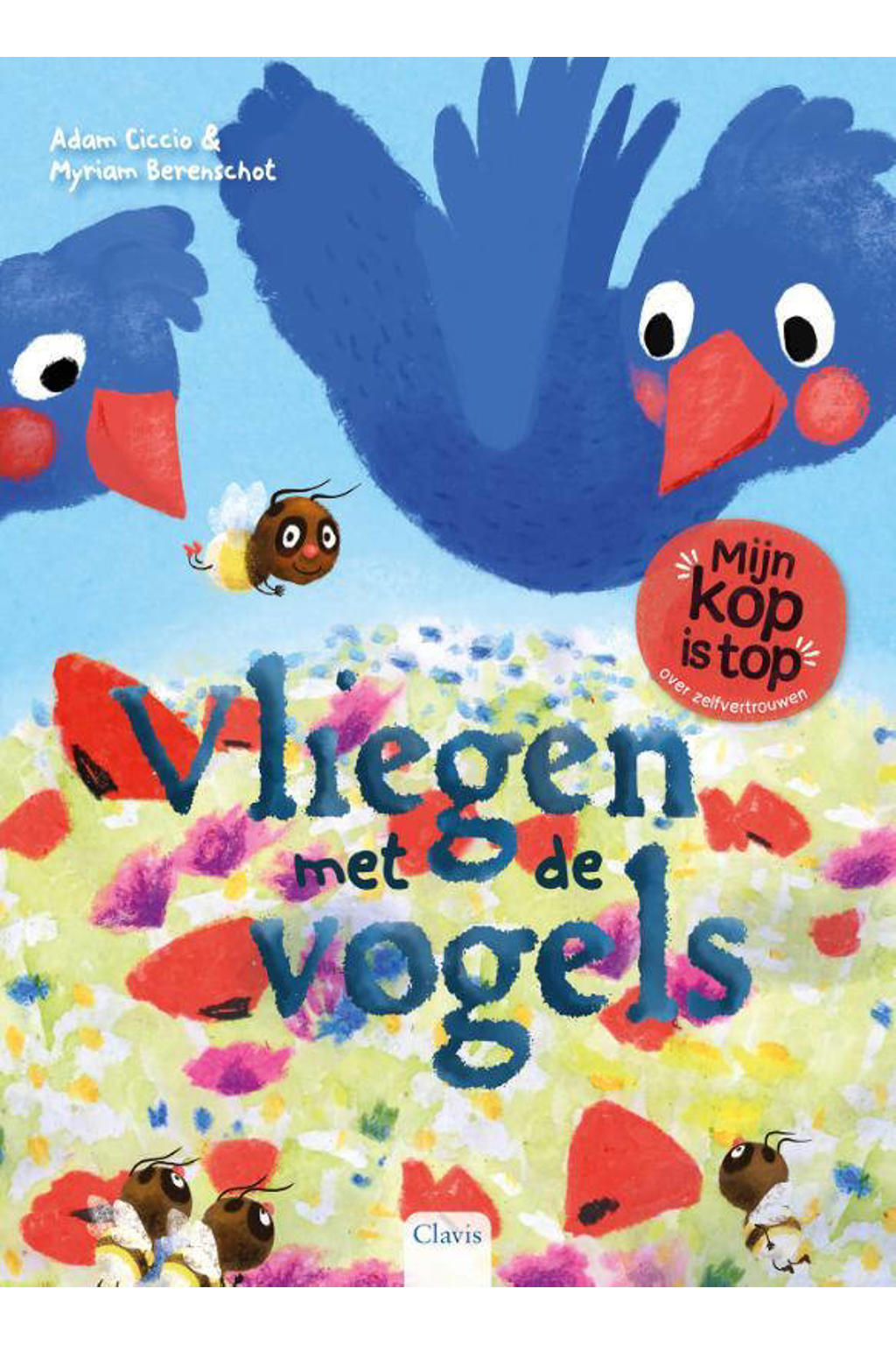 Adam Ciccio Mijn kop is top: Vliegen met de vogels | wehkamp