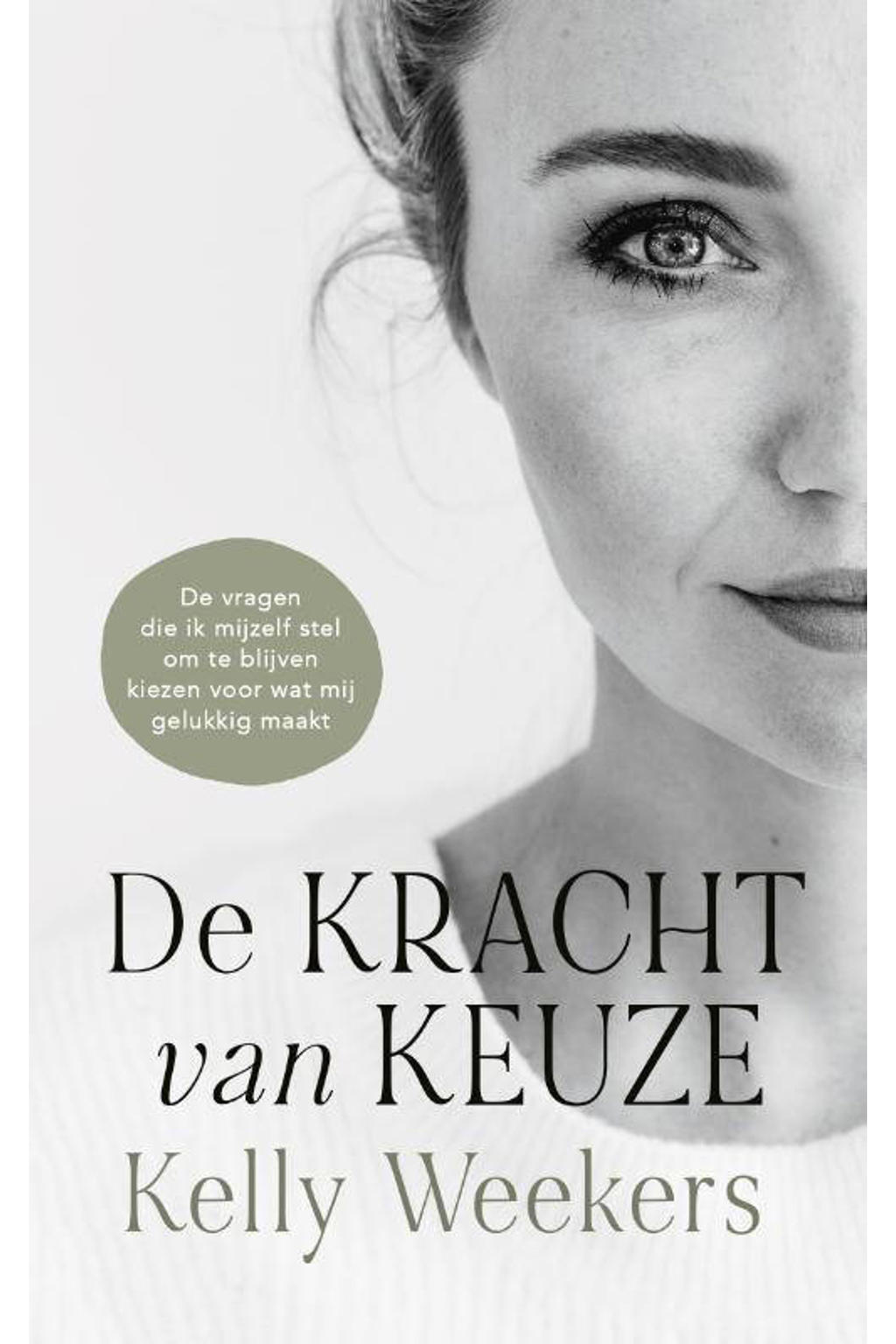 Kelly Weekers De Kracht van keuze | wehkamp