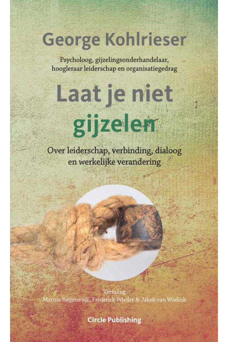 George Kohlrieser Laat je niet gijzelen | wehkamp