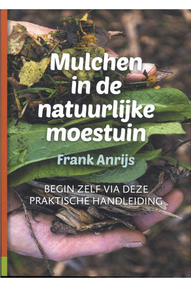 Frank Anrijs Mulchen in de natuurlijke moestuin | wehkamp