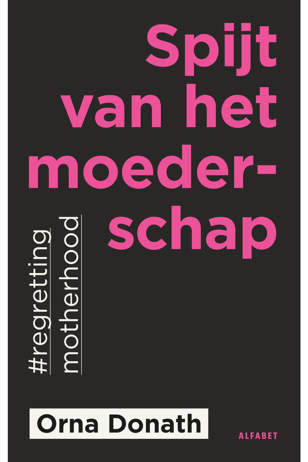 Orna Donath Spijt van het moederschap | wehkamp