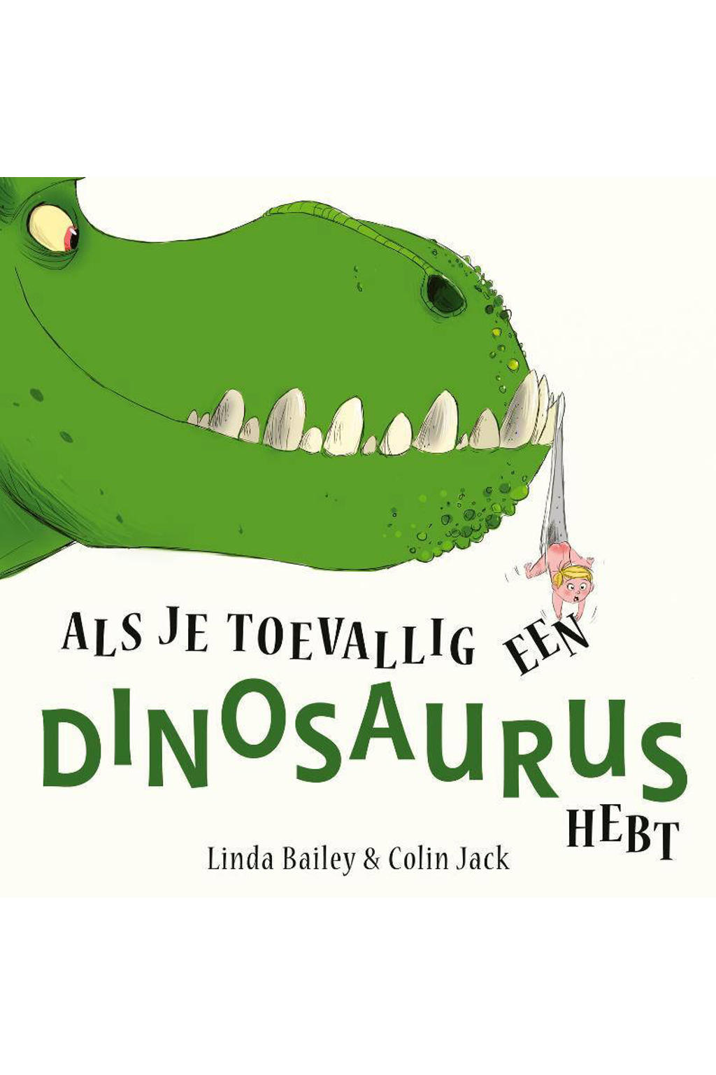 Linda Bailey Als je toevallig een dinosaurus hebt | wehkamp