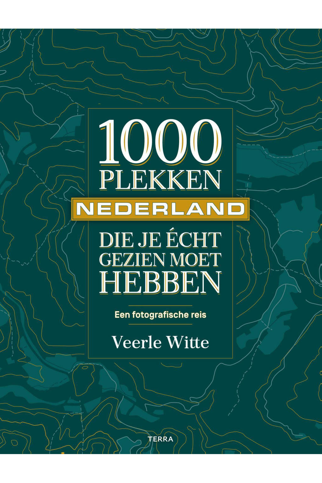 Veerle Witte 1000 plekken die je écht gezien moet hebben - Nederland ...