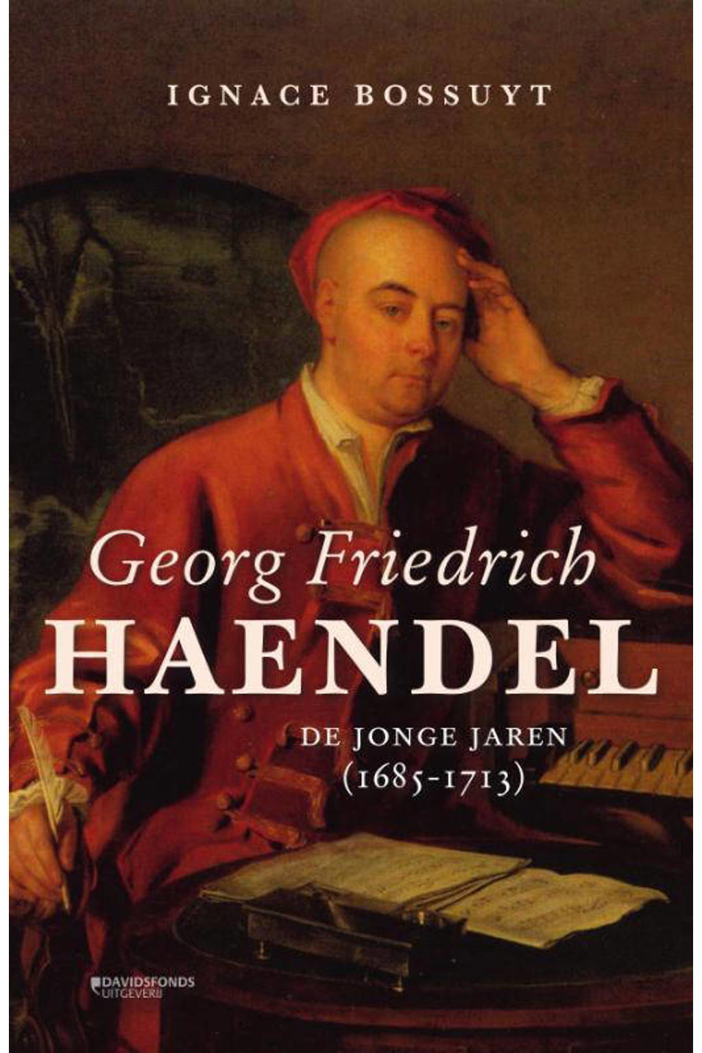 Ignace Bossuyt George Friedrich Haendel. De jonge jaren (1685-1713 ...