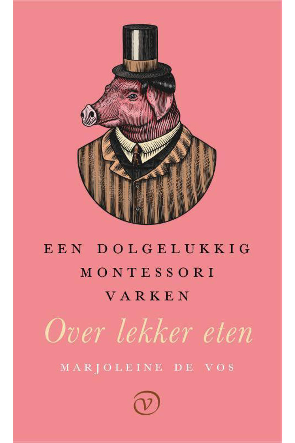 Marjoleine de Vos Een dolgelukkig Montessorivarken | wehkamp