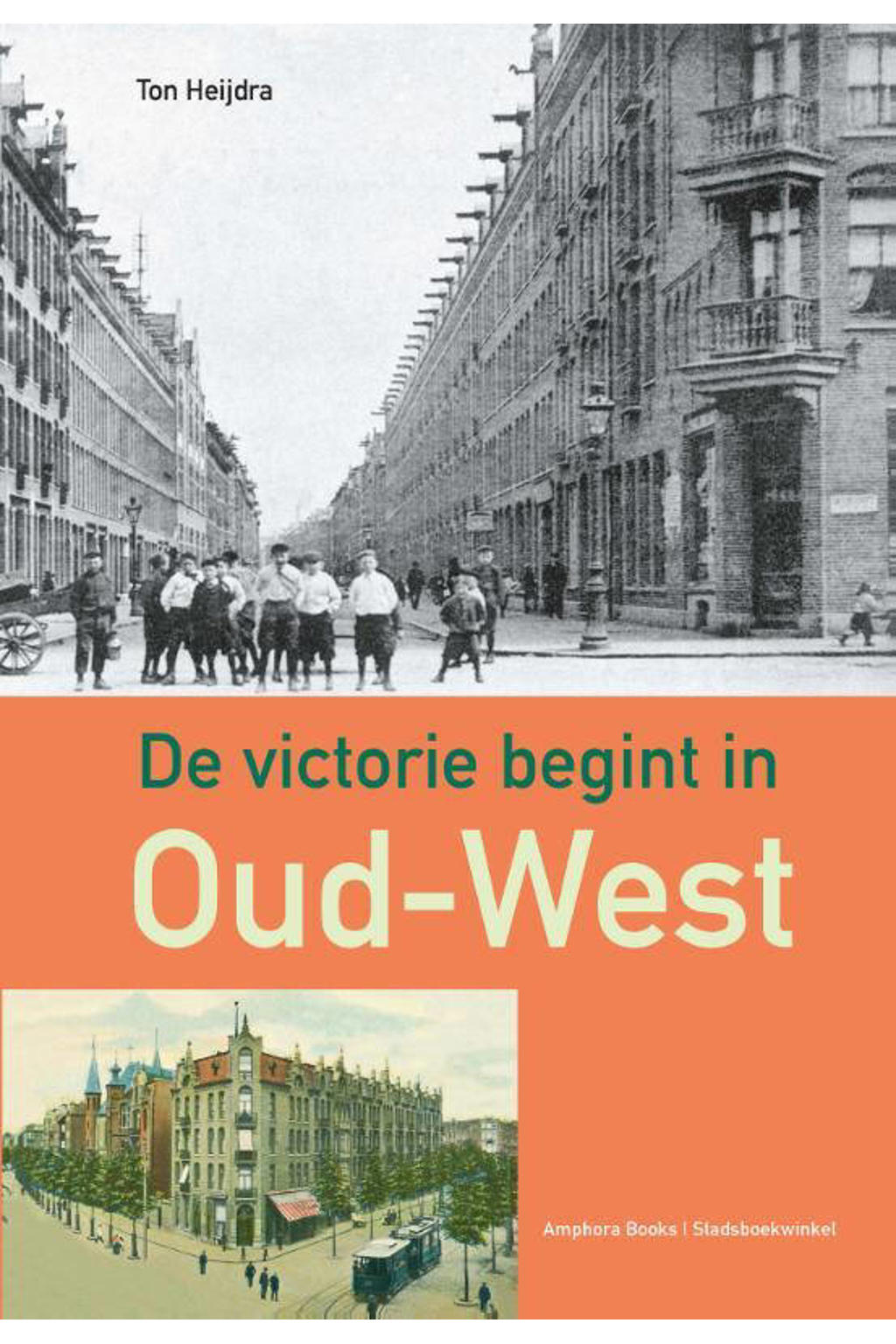 Ton Heijdra De victorie begint in Oud-West | wehkamp
