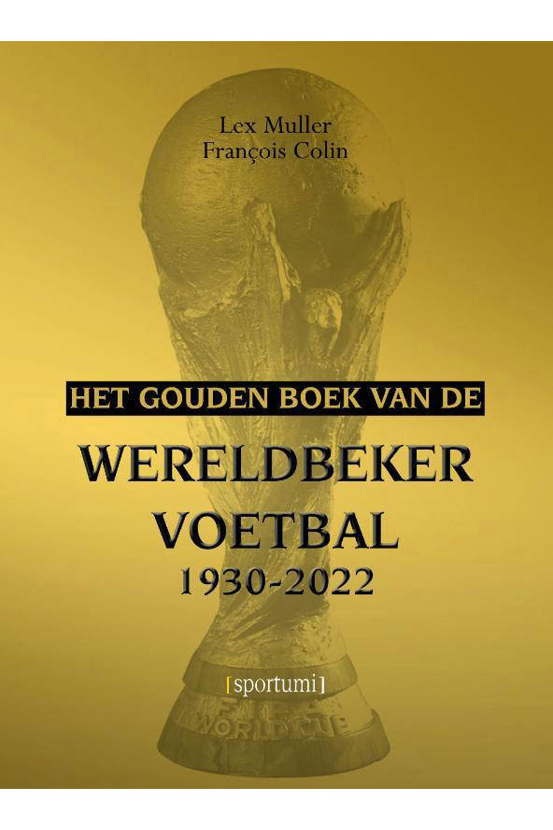François Colin en Lex Muller Het gouden boek van de wereldbeker | wehkamp