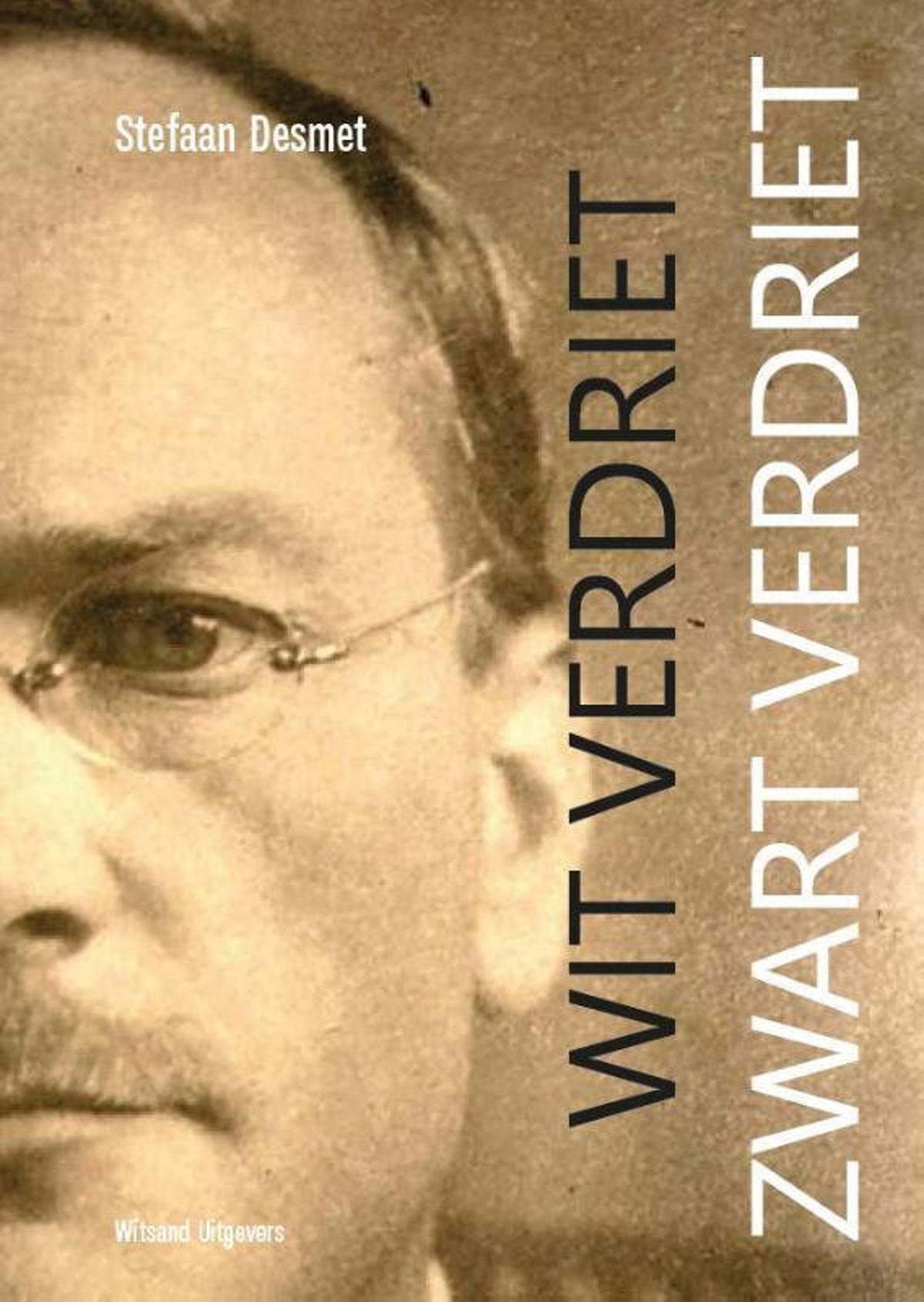 Stefaan Desmet Wit verdriet, zwart verdriet | wehkamp