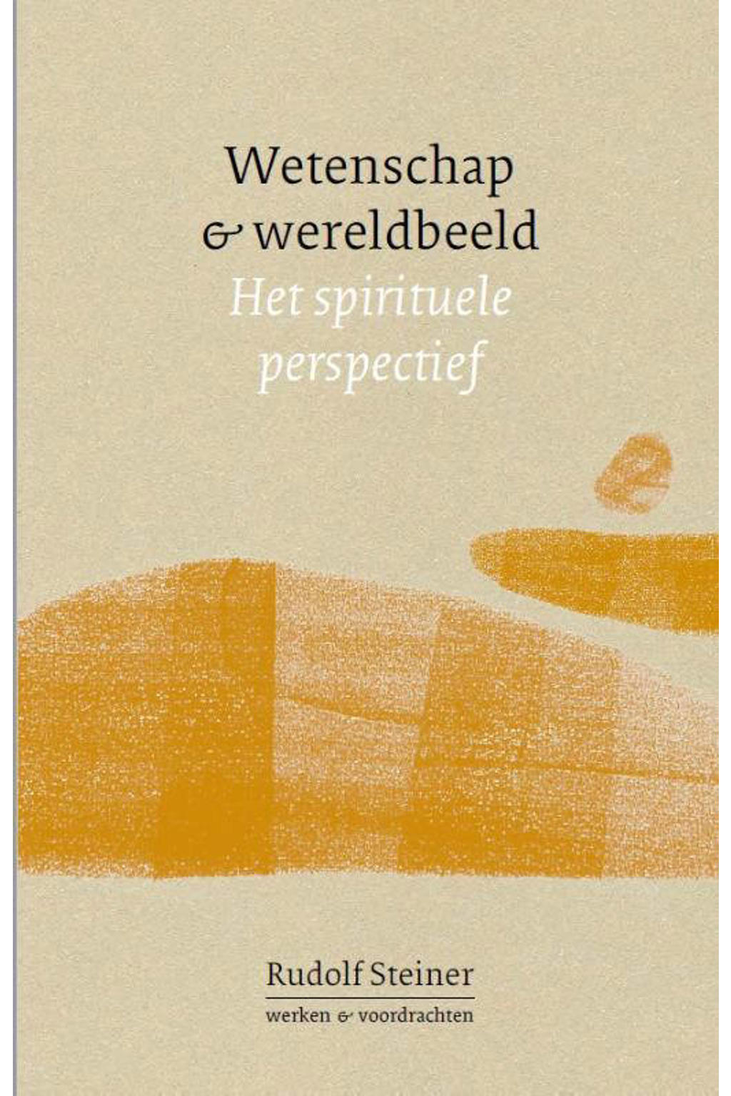 Rudolf Steiner Werken en voordrachten: Wetenschap en wereldbeeld | wehkamp