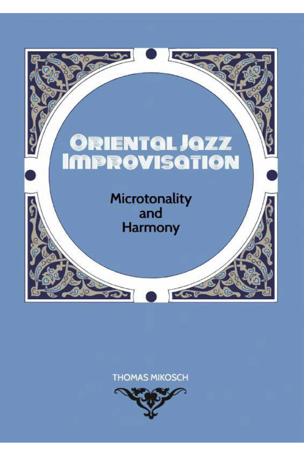 Thomas Mikosch Oriental Jazz Improvisation: Microtonality and Harmony | wehkamp