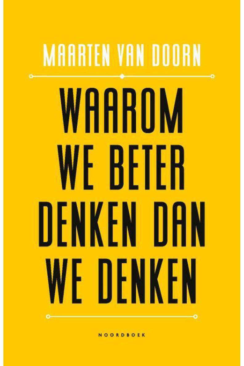 Maarten van Doorn Waarom we beter denken dan we denken | wehkamp