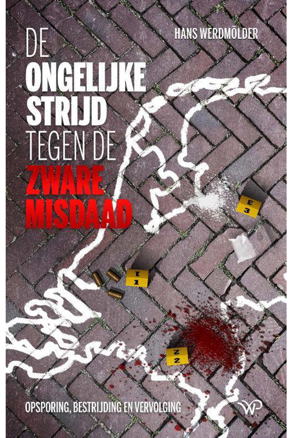 Hans Werdmölder De ongelijke strijd tegen de zware misdaad | wehkamp