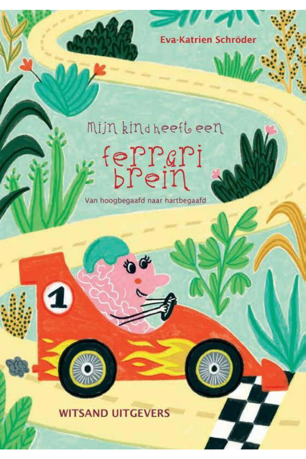 Eva-Katrien Schröder Mijn kind heeft een ferraribrein | wehkamp