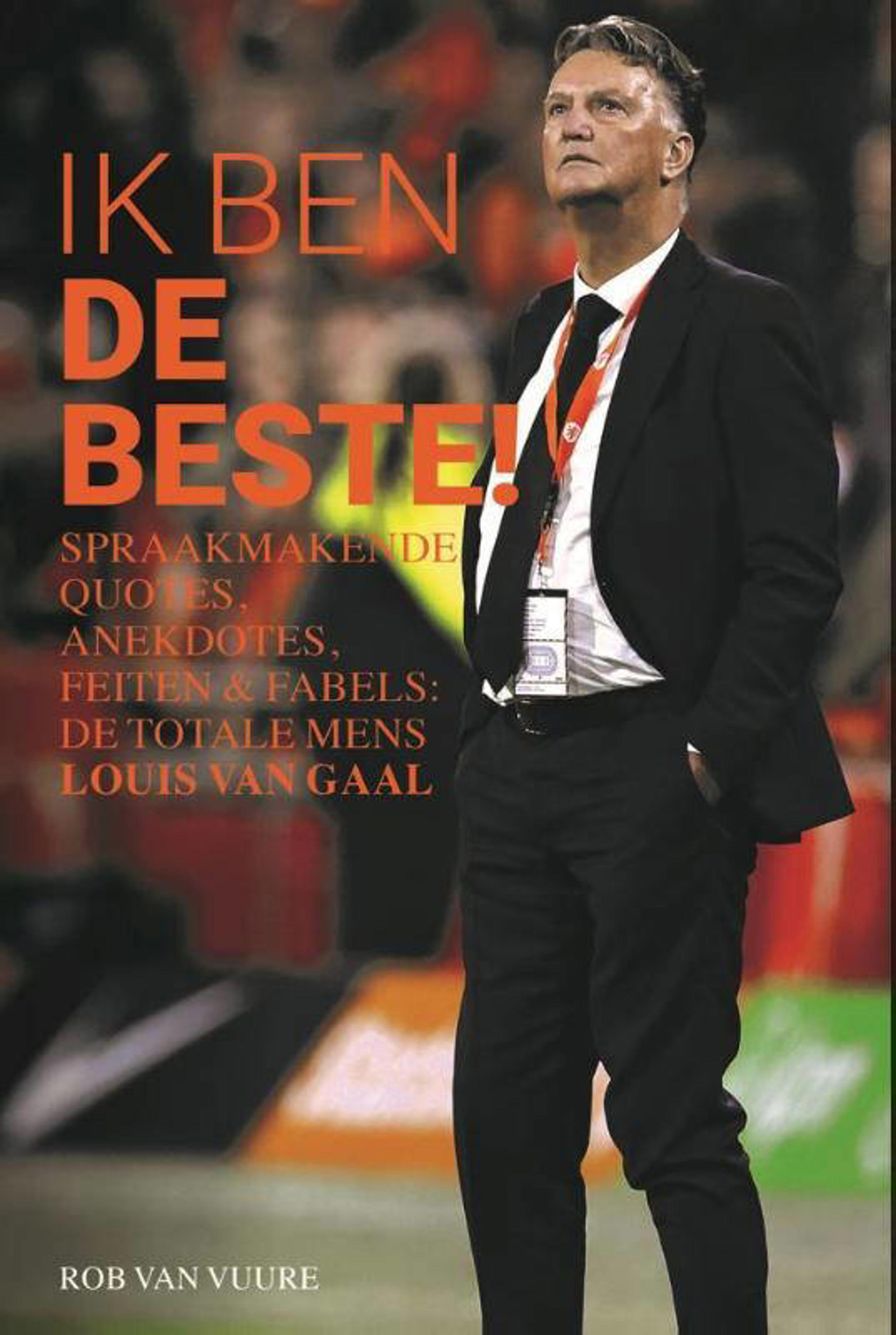 Rob van Vuure Louis van Gaal: Ik ben de beste! | wehkamp
