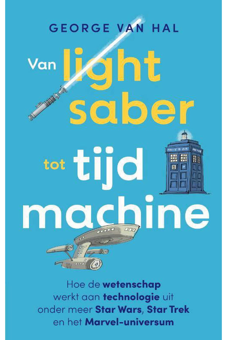 George van Hal Van lightsaber tot tijdmachine | wehkamp