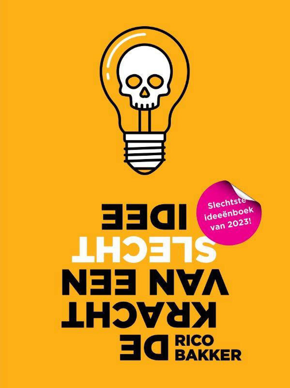 Rico Bakker De kracht van een slecht idee | wehkamp