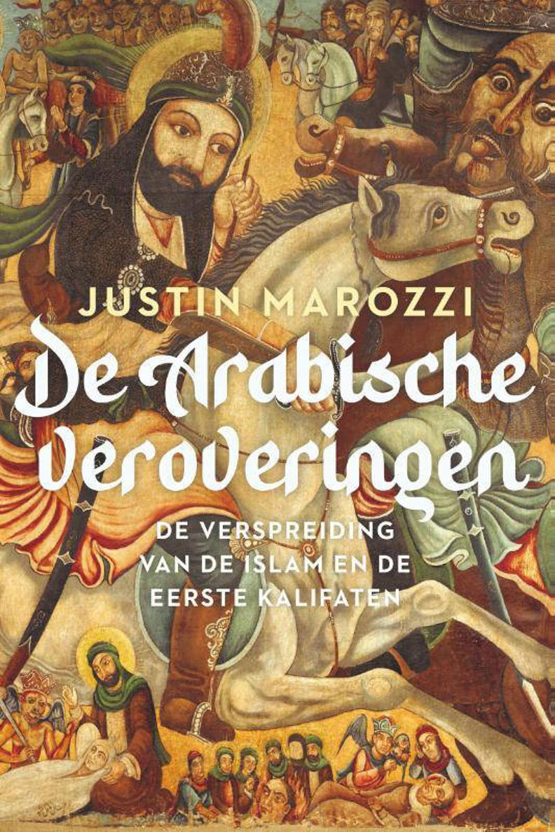 Justin Marozzi De Arabische veroveringen | wehkamp