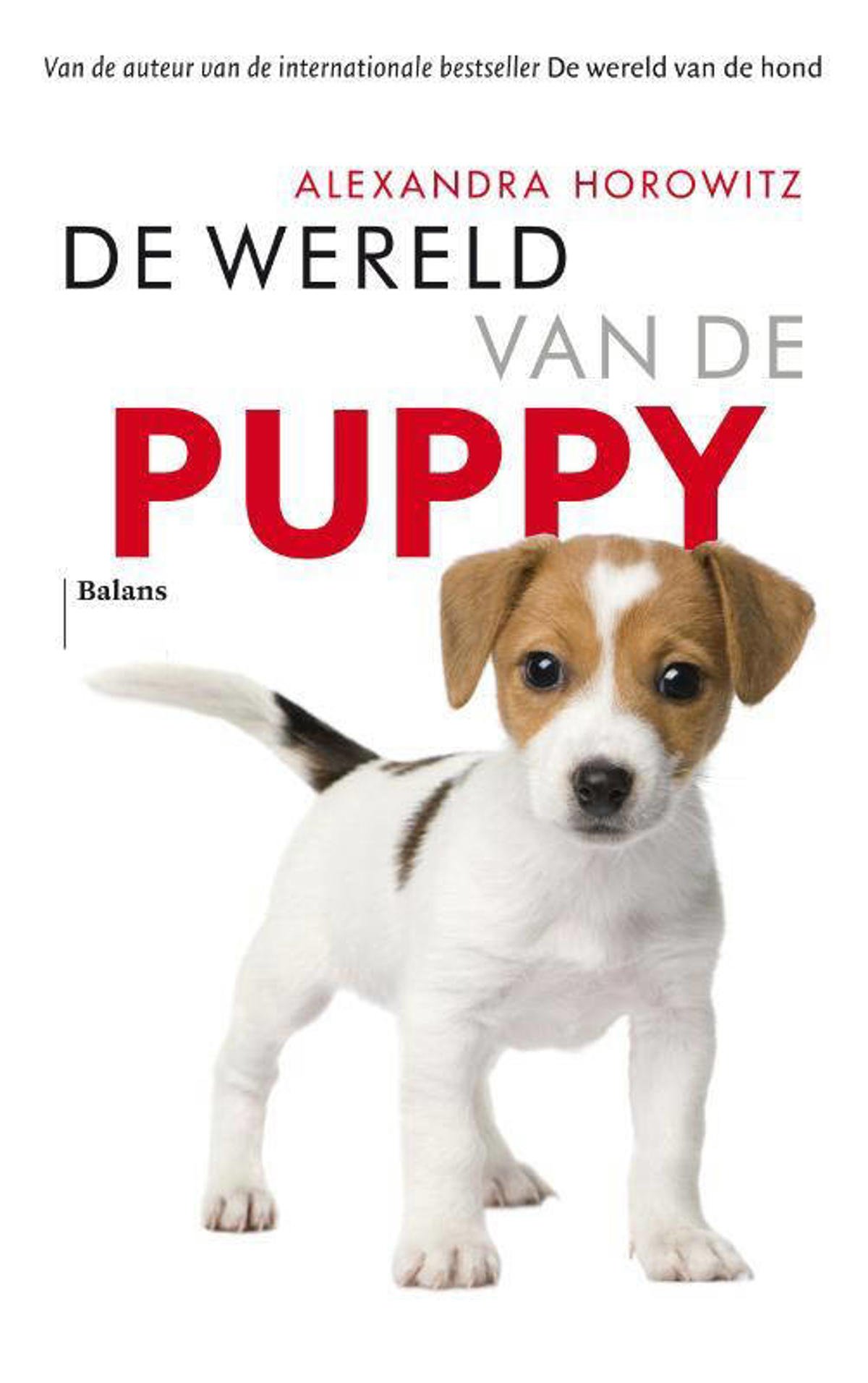 Alexandra Horowitz De wereld van de puppy | wehkamp