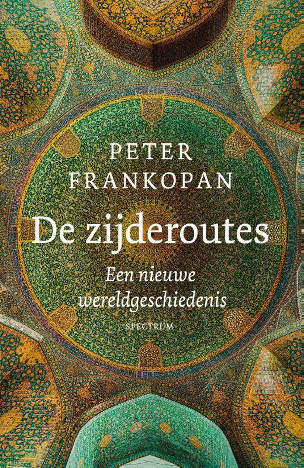 Peter Frankopan De zijderoutes | wehkamp