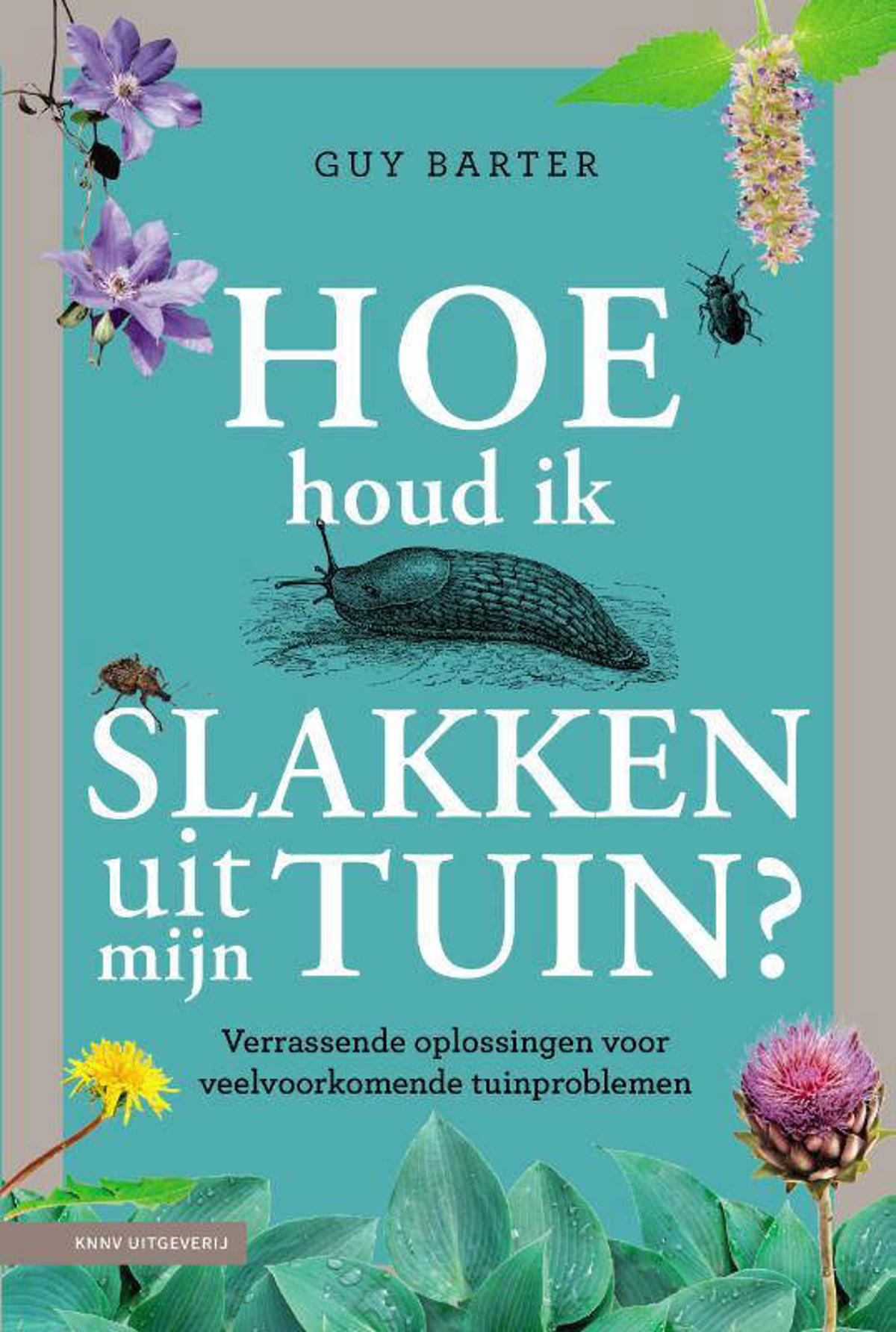 Guy Barter Hoe houd ik slakken uit mijn tuin? | wehkamp