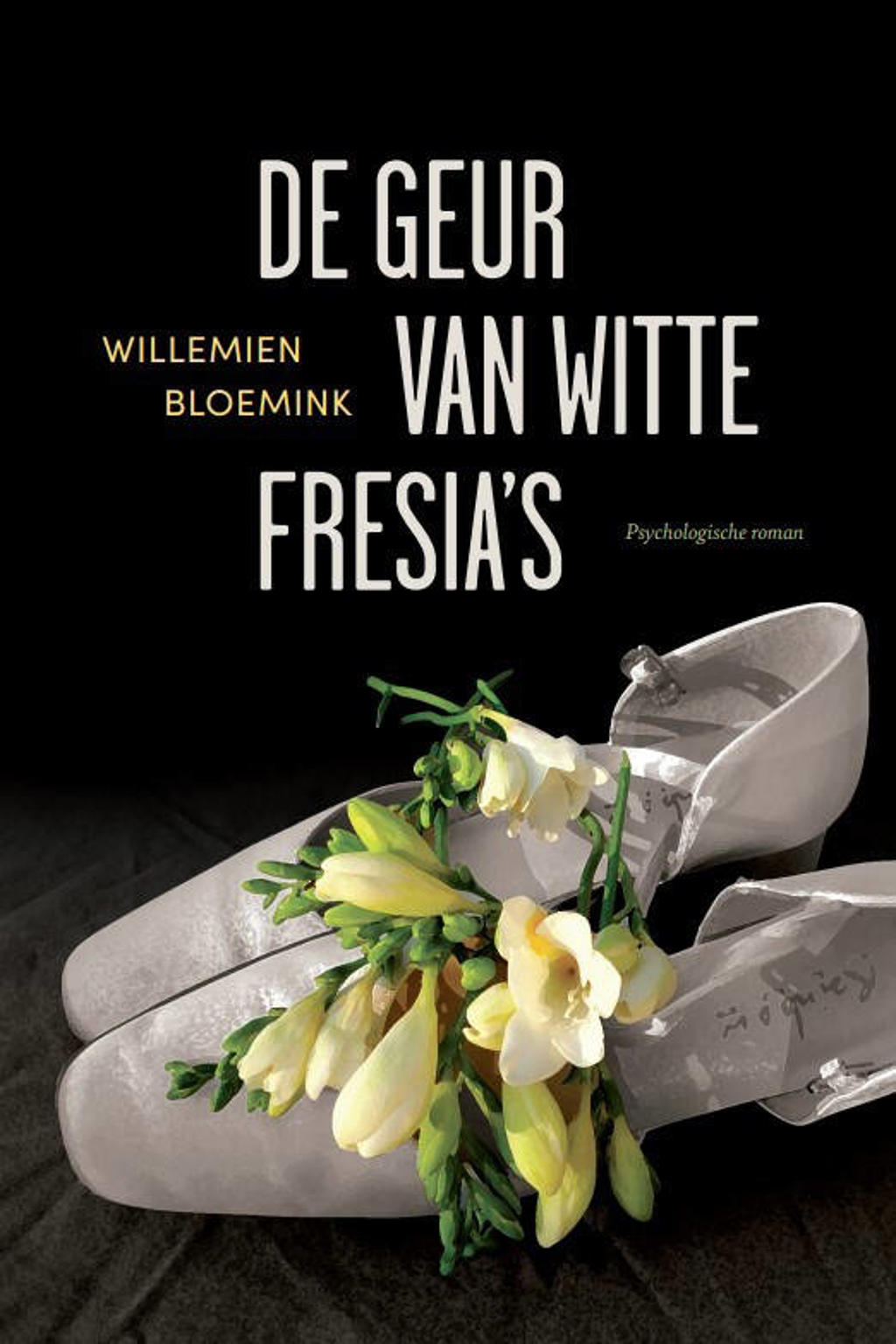 Willemien Bloemink De geur van witte fresia's | wehkamp