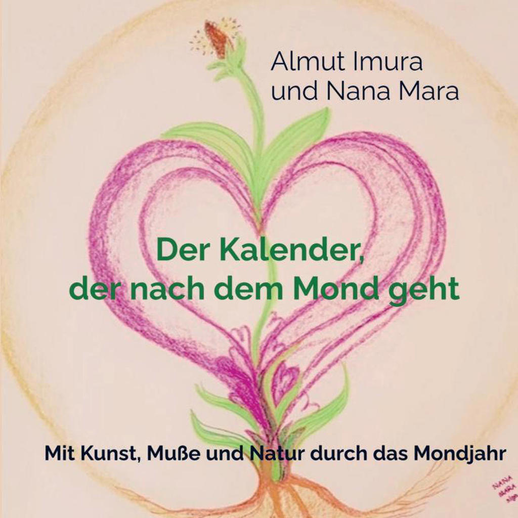Almut Imura und Nana Mara ... Der Kalender, der nach dem Mond geht ...