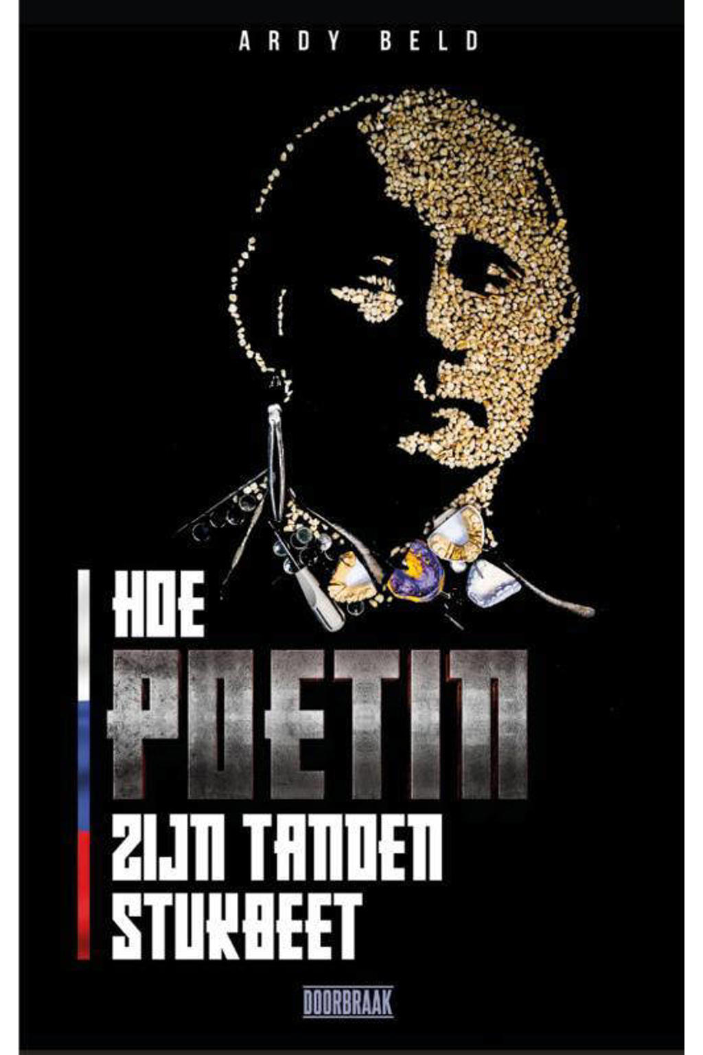 Ardy Beld Hoe Poetin zijn tanden stukbeet | wehkamp