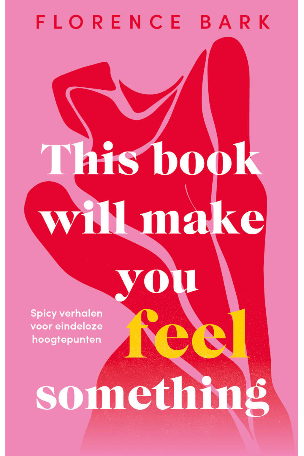 Florence Bark This Book Will Make You Feel Something: This Book Will ...