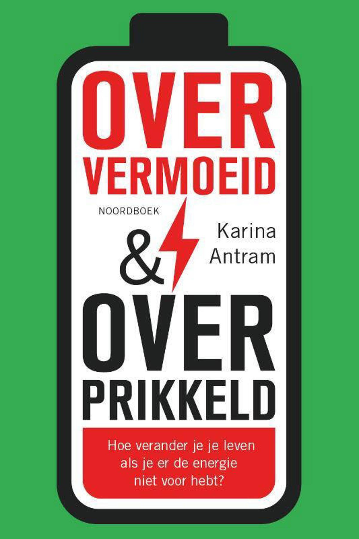 Karina Antram Oververmoeid & Overprikkeld | wehkamp