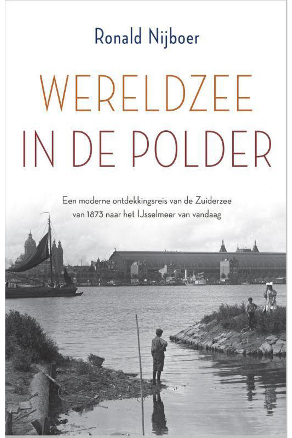 Ronald Nijboer Wereldzee in de polder | wehkamp