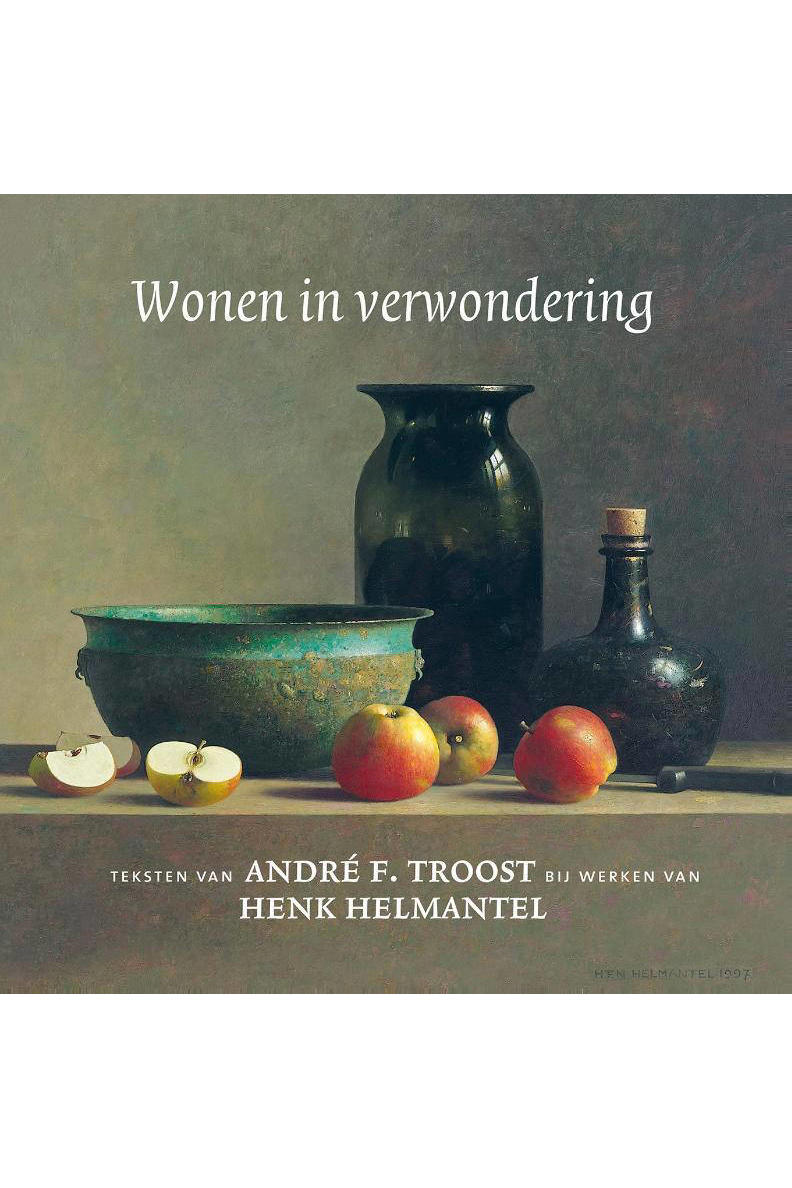 Henk Helmantel en André F. Troost Wonen in verwondering | wehkamp