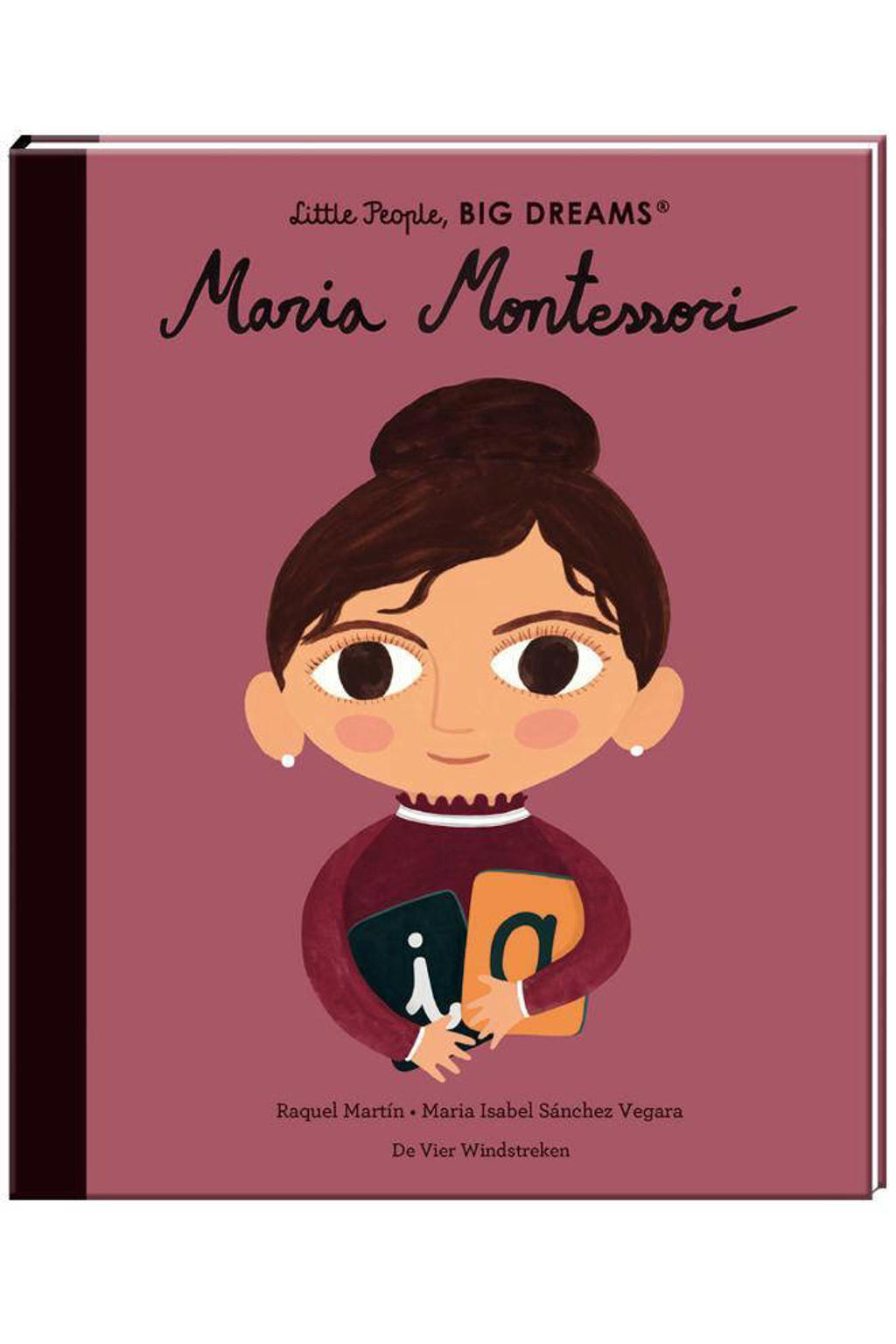 Maria Isabel Sánchez Vegara Little People, Big Dreams: Maria Montessori ...