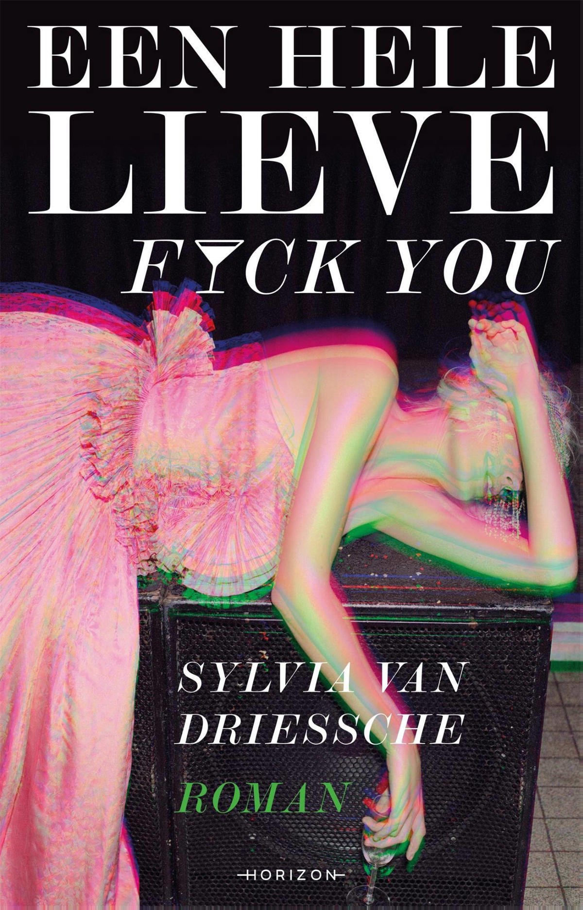Sylvia Van Driessche Een hele lieve fuck you | wehkamp