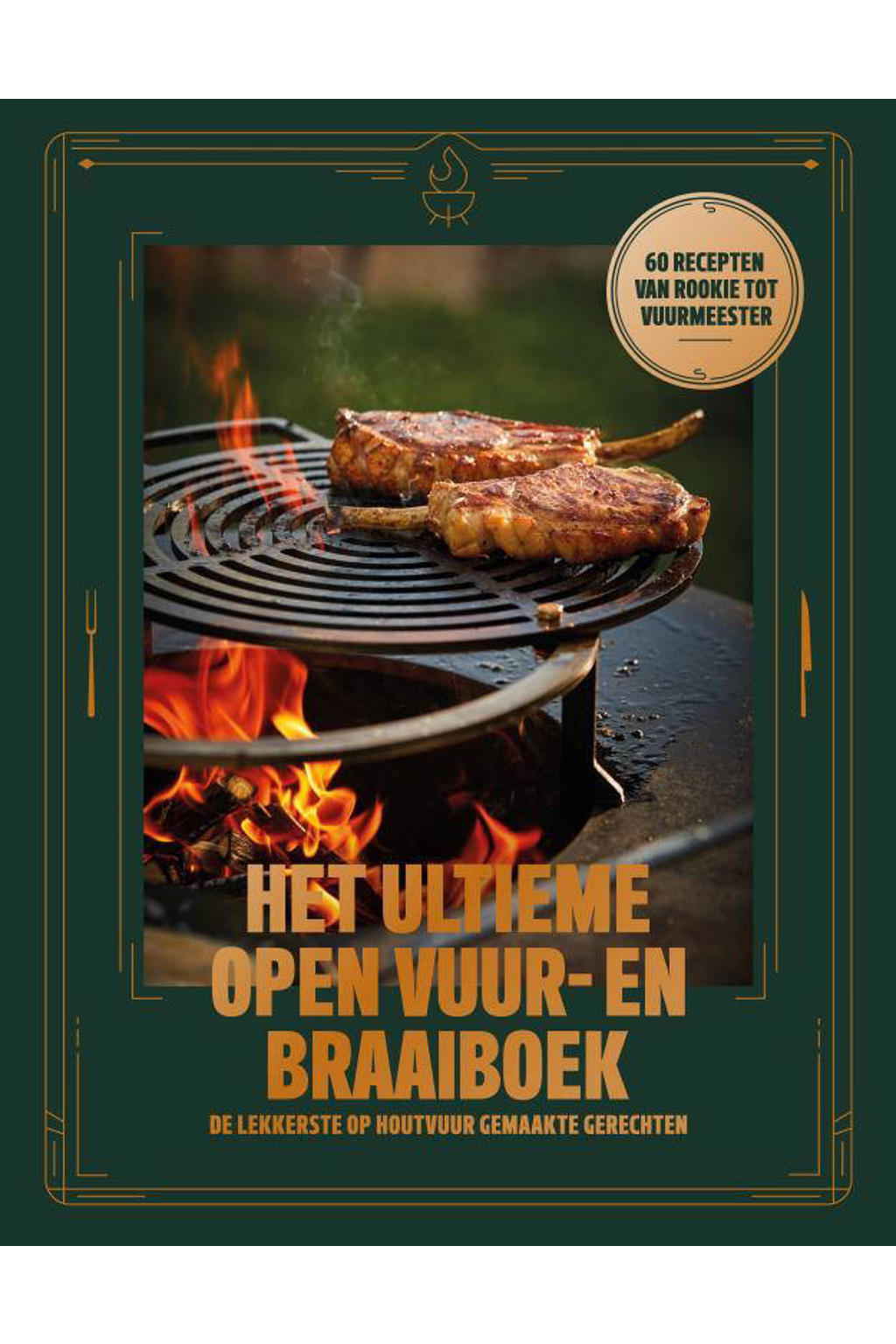 Jeroen Hazebroek en Harry Havinga Het Ultieme Open Vuur- en Braaiboek ...