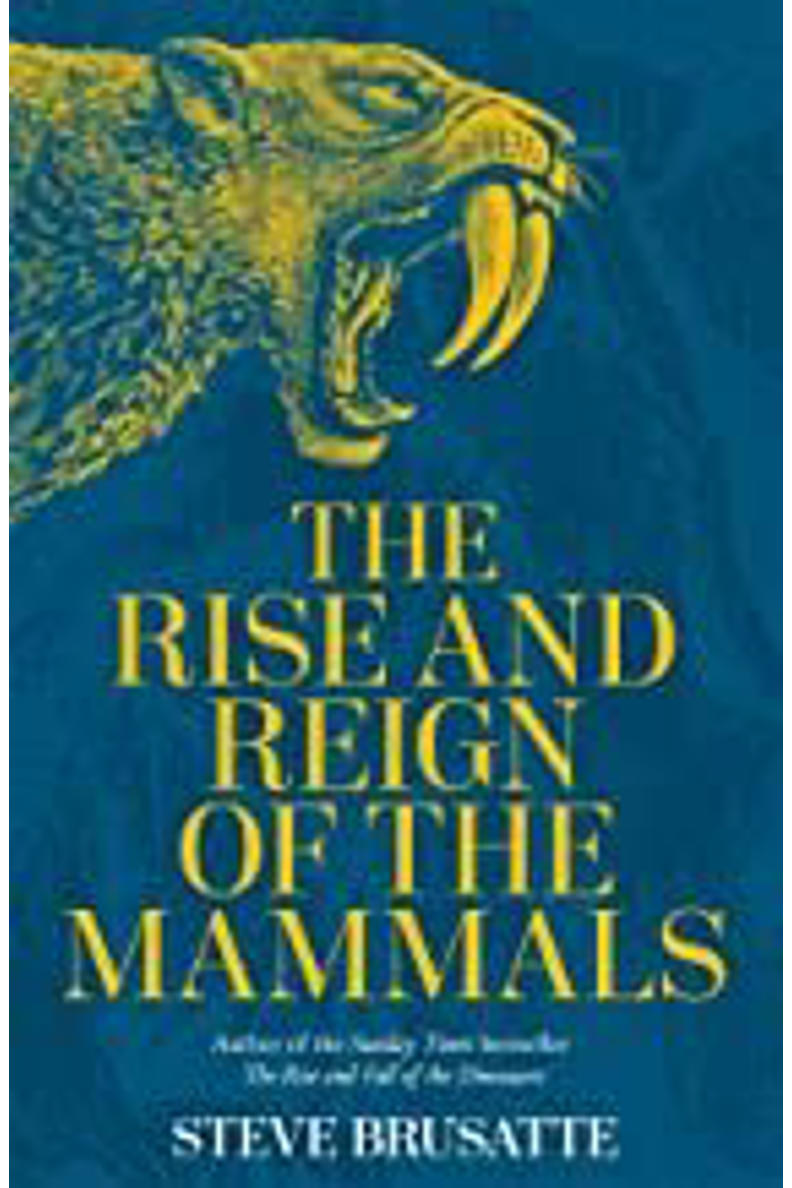 Brusatte, Steve The Rise and Reign of the Mammals | wehkamp