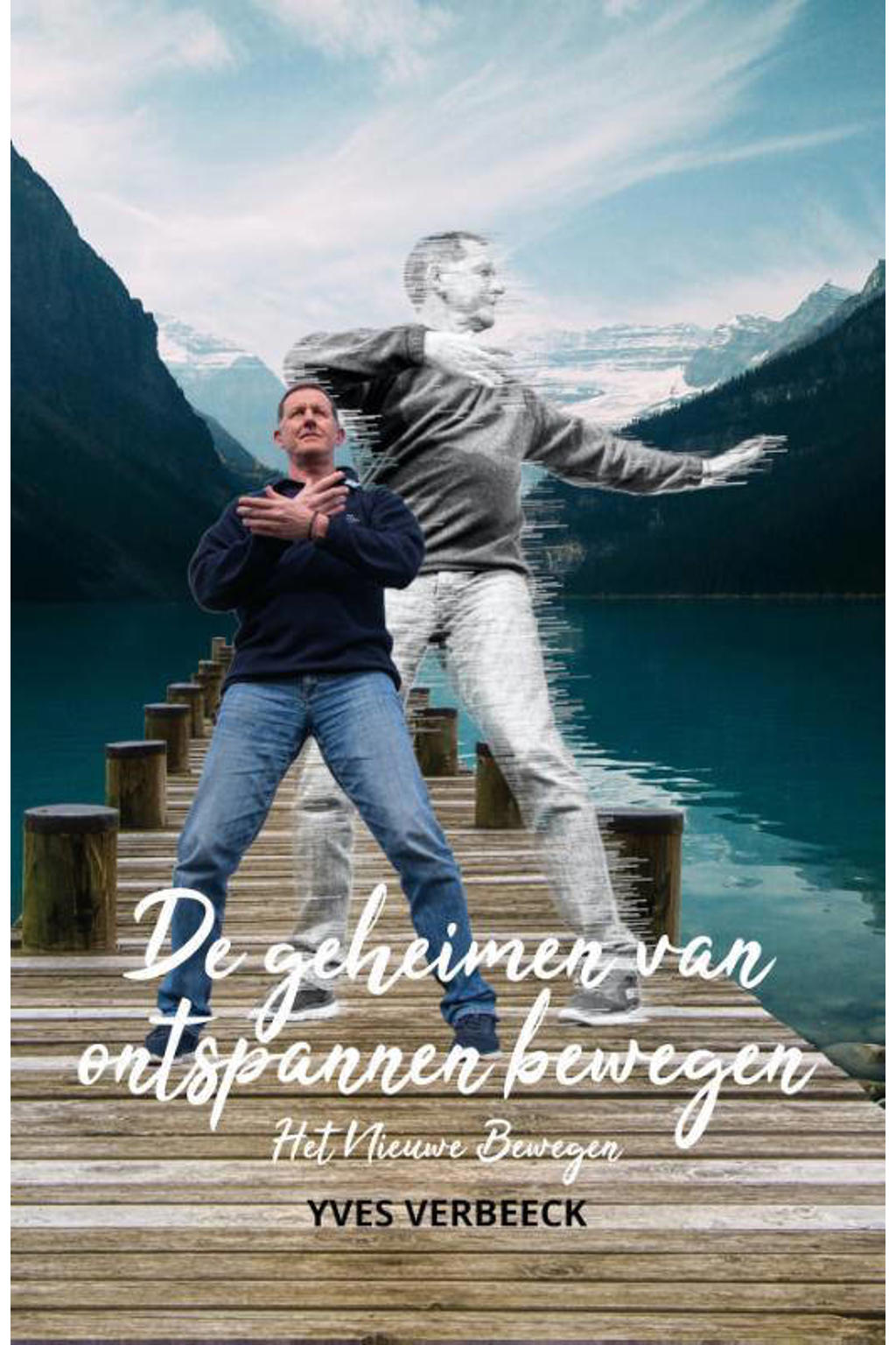 Yves Verbeeck De geheimen van ontspannen bewegen | wehkamp