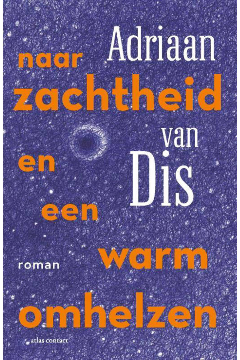 Adriaan van Dis Naar zachtheid en een warm omhelzen | wehkamp