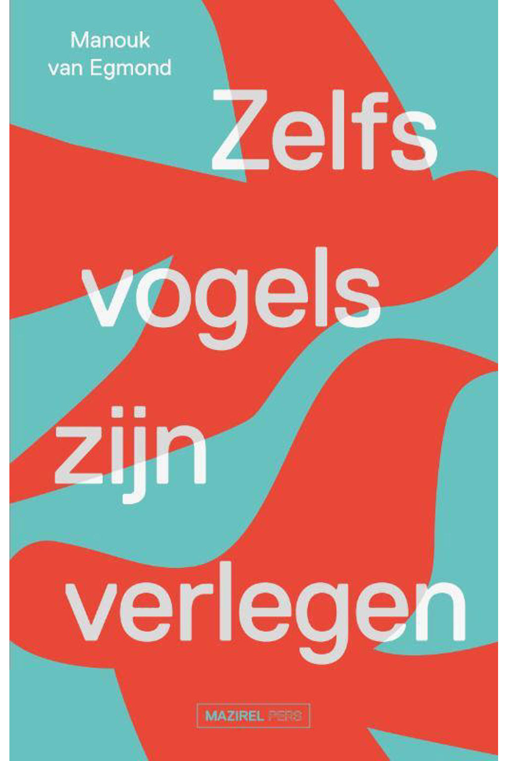 Manouk van Egmond Zelfs vogels zijn verlegen | wehkamp