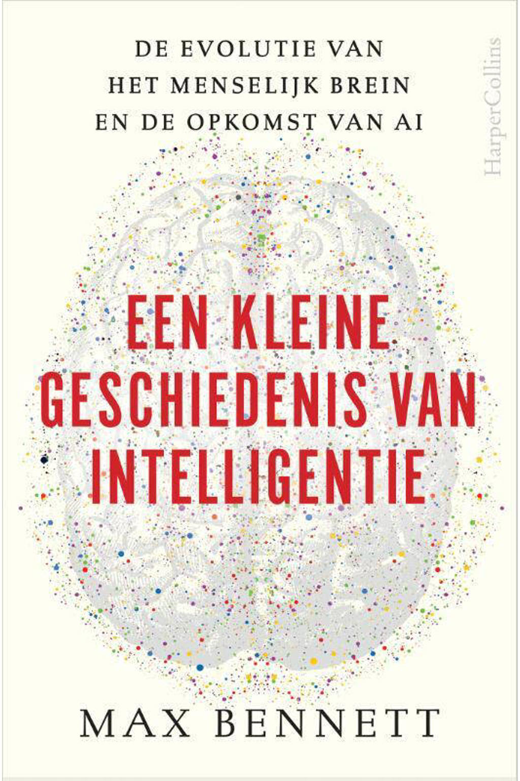 Max Bennett Een kleine geschiedenis van intelligentie | wehkamp