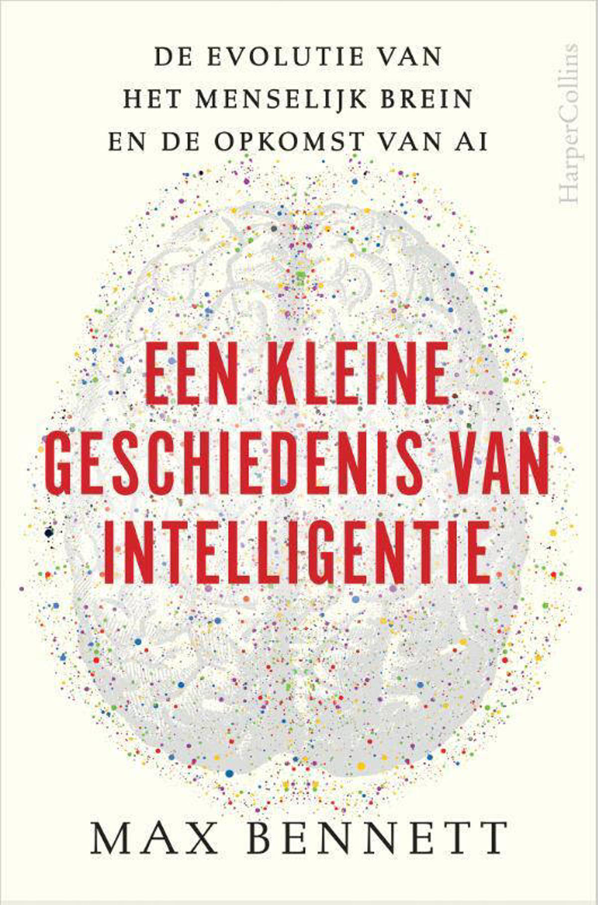 Max Bennett Een kleine geschiedenis van intelligentie | wehkamp