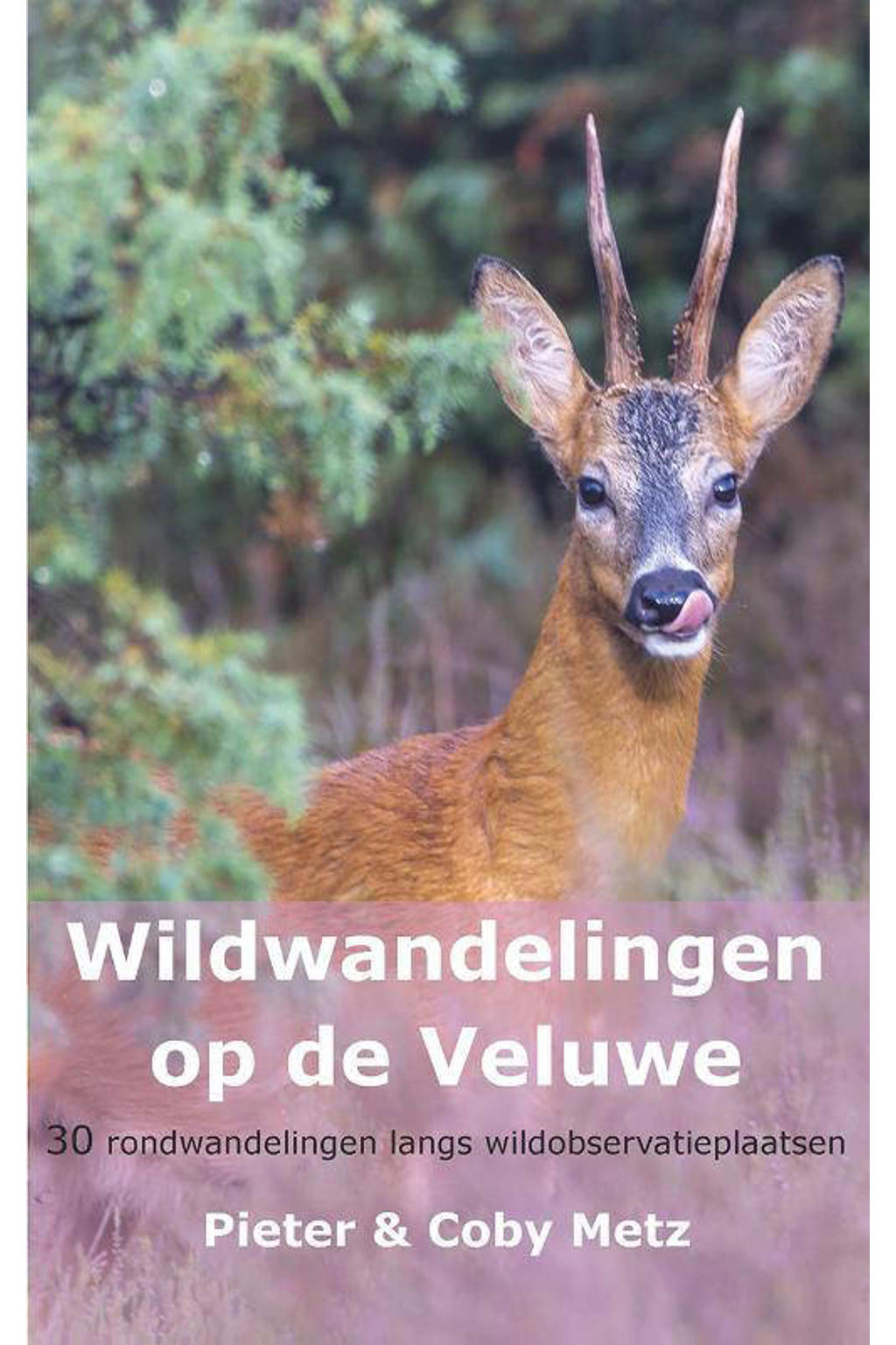 Pieter Metz en Coby Metz Wildwandelingen op de Veluwe | wehkamp