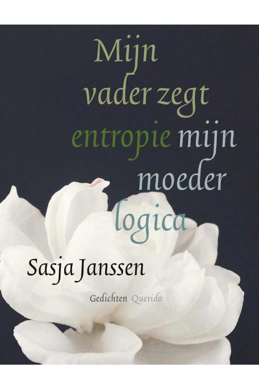 Sasja Janssen Mijn vader zegt entropie mijn moeder logica | wehkamp