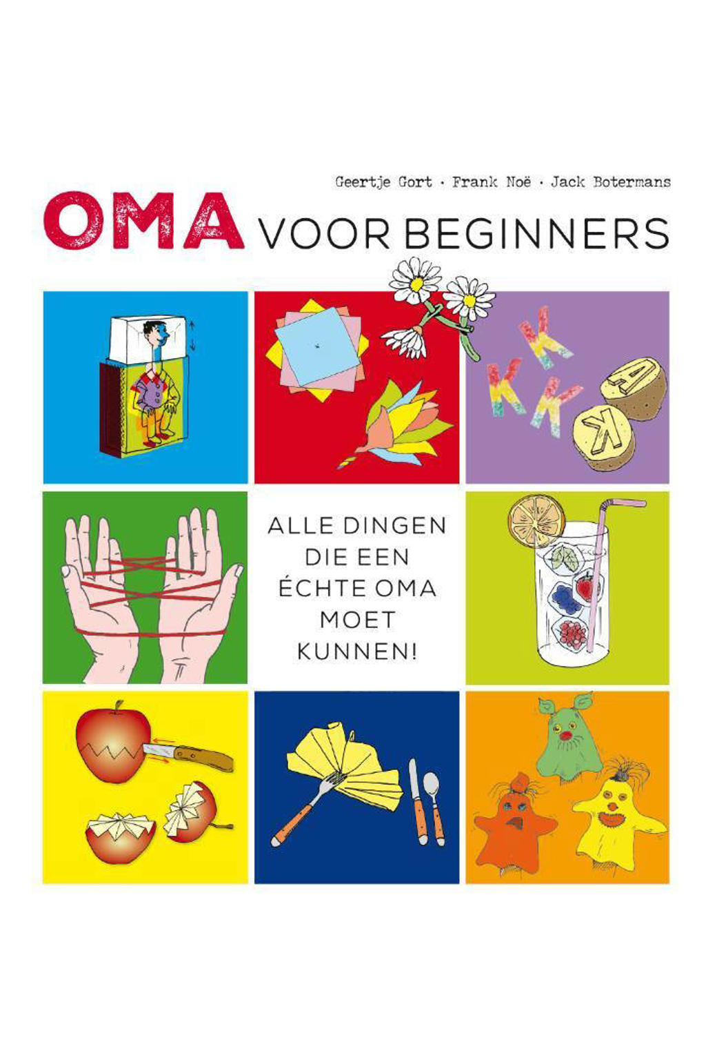 Frank Noë, Geertje Gort en Jack Botermans Oma voor beginners | wehkamp