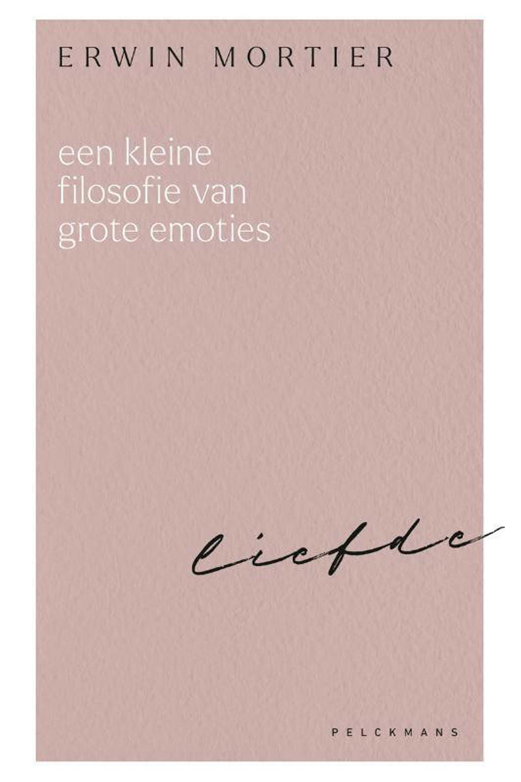 Erwin Mortier Een kleine filosofie van grote emoties: Liefde | wehkamp