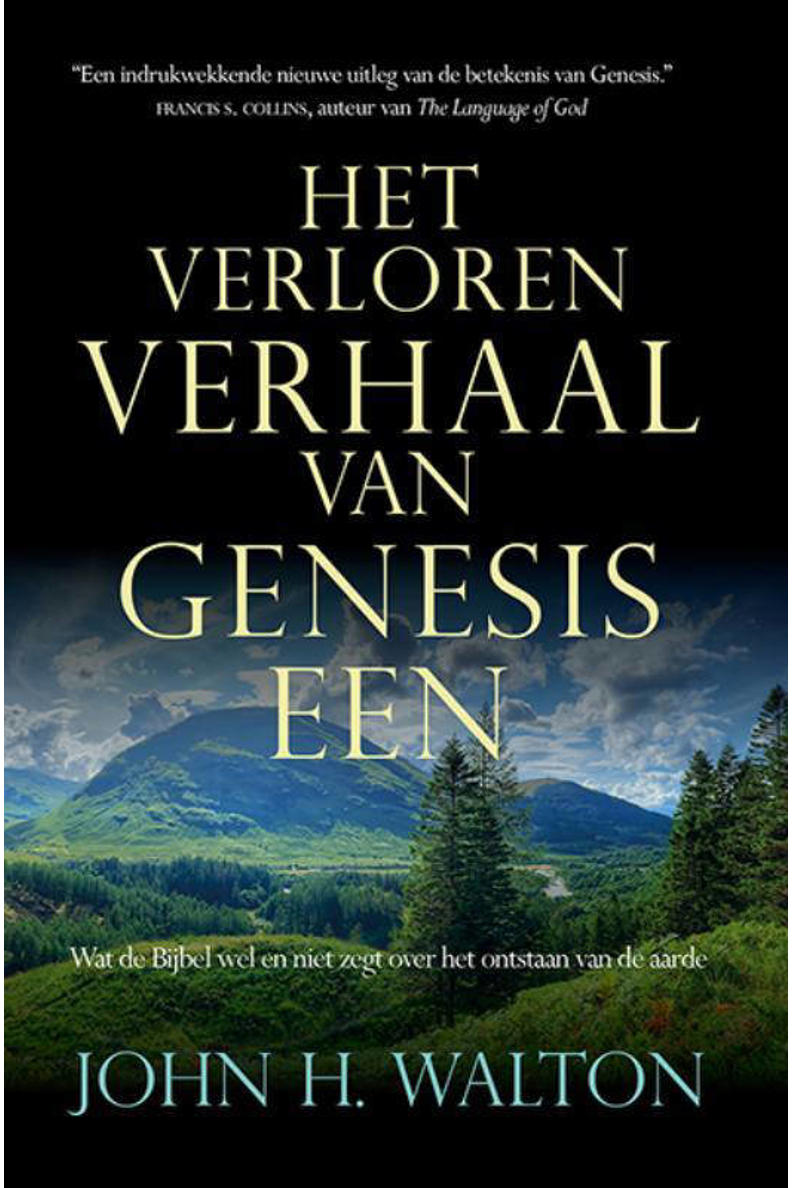 John H. Walton Het verloren verhaal van Genesis één | wehkamp